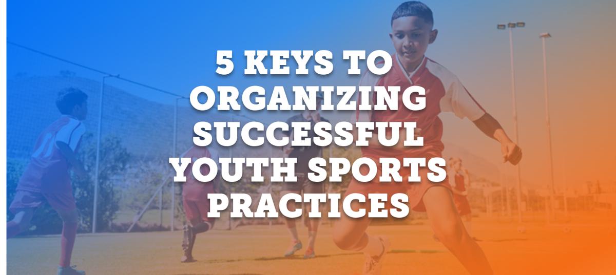 5 Keys to Organizing Successful Youth Sports Practices - TeamSnap Blog ...